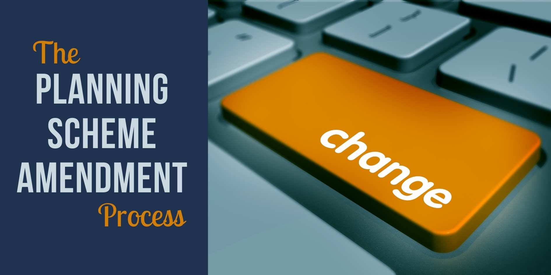 Planning Scheme Amendment Process - Change of Plan